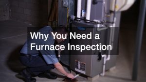 Furnace Inspection Guide | Tips for Safe & Efficient Heating