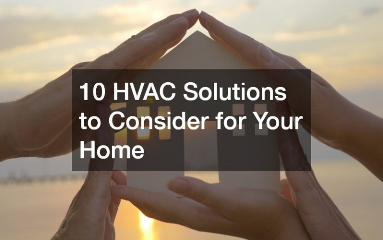 10 HVAC Solutions to Consider for Your Home – HVAC Solutions for Homeowners